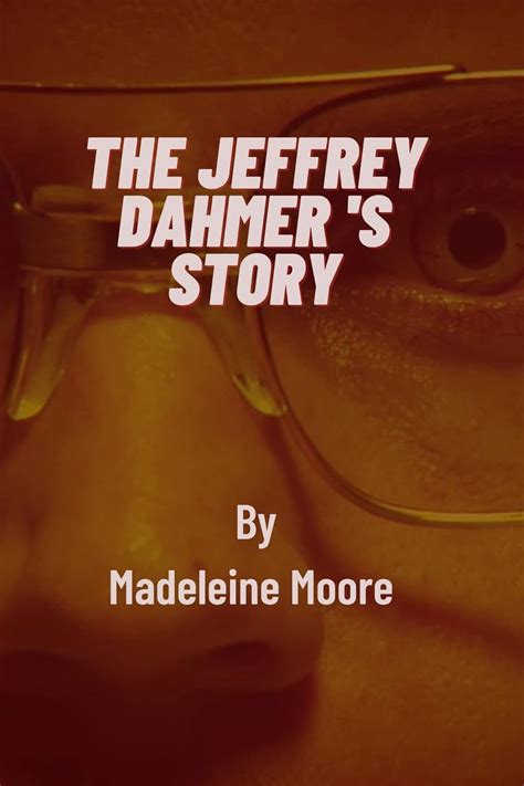 The Jeffrey Dahmers Story Ebook Moore Madeleine Uk Kindle Store