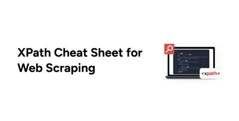 Xpath Cheat Sheet A Quick Reference For Web Scraping