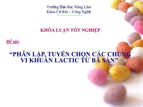 Lv phân lập tuyển chọn các chủng vi khuẩn lactic từ bã sắn PPT
