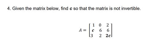 Solved 4 Given The Matrix Below Find C So That The Matrix