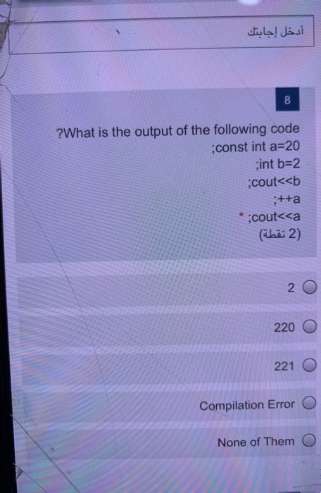 Solved 8 8 What Is The Output Of The Following Code Const