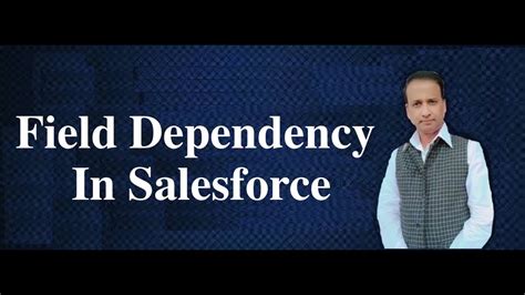 Lec 14 Field Dependency In Salesforce हिंदी By Rajesh Youtube