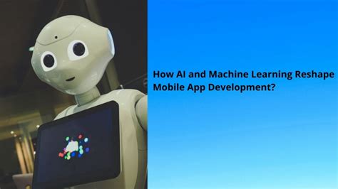Blog How Ai And Machine Learning Reshape Mobile App Development Tudip