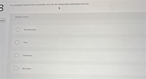 Solved A Contingent Liability That Is Probable And Can Be