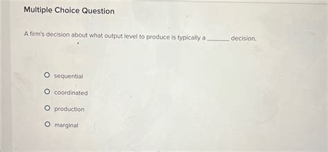 solved multiple choice questiona firm s decision about what