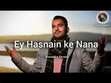 Ey Hasnain Ke Nana Milad Raza Qadri Slowed Reverb New Naat 2024