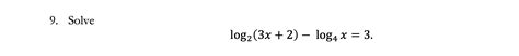 Solved 9 Solve Log 2 3 X2 Log 4 X3