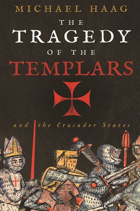 Tragedy Of The Templars The Rise And Fall Of The Crusader States Old