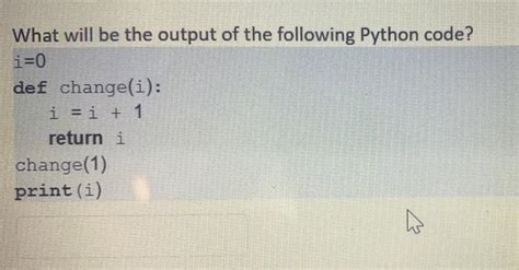 Solved What Will Be The Output Of The Following Python Code Chegg