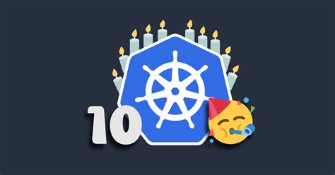10 Years Of Kubernetes
