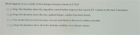 Solved What Happens If You Set The Solver Integer Tolerance Chegg Com