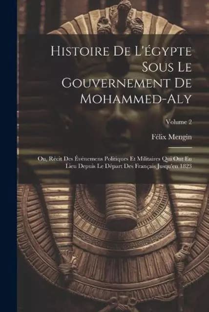 HISTOIRE DE L GYPTE Sous Le Gouvernement De Mohammed Aly Ou R Cit Des