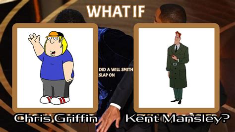 Wi Chris Griffin Will Smith Slaps Kent Mansley By Amazingianroe2024 On