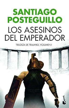 Los asesinos del emperador Colección Especial Posteguillo Santiago