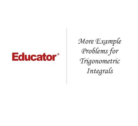 More Example Problems For Trigonometric Integrals AP Calculus AB Educator