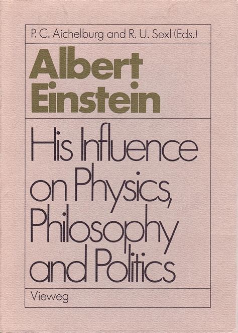 Albert Einstein His Influence On Physics Philosophy And