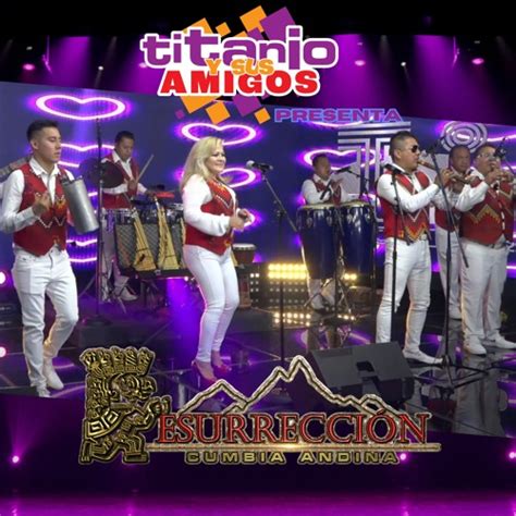 Stream Resurrección Cumbia Andina Listen to Titanio y Sus Amigos Presenta Resurrección Cumbia