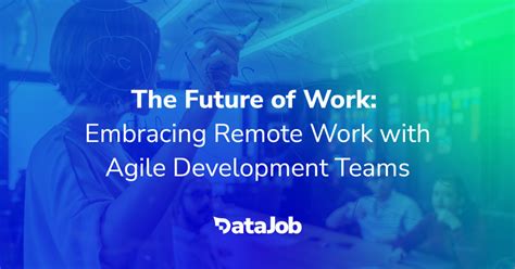 The Future Of Work Embracing Remote Work With Agile Development Teams