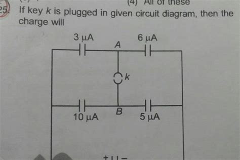 [answered] of these 25 if key k is plugged in given circuit diagram