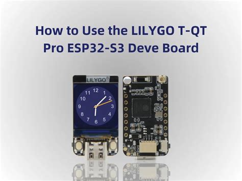 Cómo Usar La Placa De Desarrollo Lilygo T Qt Pro Esp32 S3 Openelab Technology Ltd