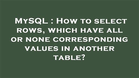 Mysql How To Select Rows Which Have All Or None Corresponding Values