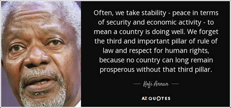 Kofi Annan Quote Often We Take Stability Peace In Terms Of Security