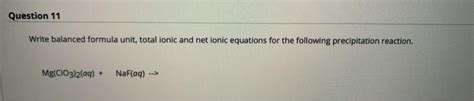 Solved Question 11 Write Balanced Formula Unit Total Ionic
