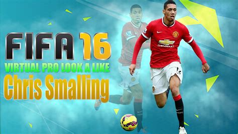 FIFA VIRTUAL PRO LOOK A LIKE CHRIS SMALLING YouTube