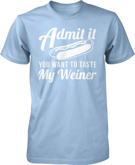 Admit It You Want To Taste My Weiner Mens T Shirt Ltblue
