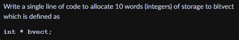 Solved Write A Single Line Of Code To Allocate Words Chegg