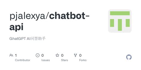 GitHub pjalexya chatbot api GhatGPT AI问答助手