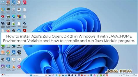 How To Install Azuls Zulu Openjdk 21 In Windows 11 With Javahome Environment Variable Youtube
