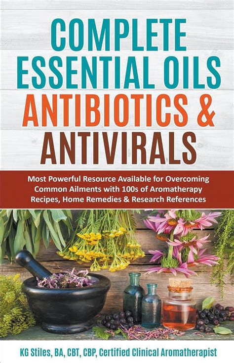 Healing With Essential Oil Complete Essential Oil Antibiotics