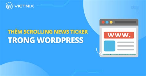 Cách thêm scrolling news ticker trong WordPress đơn giản