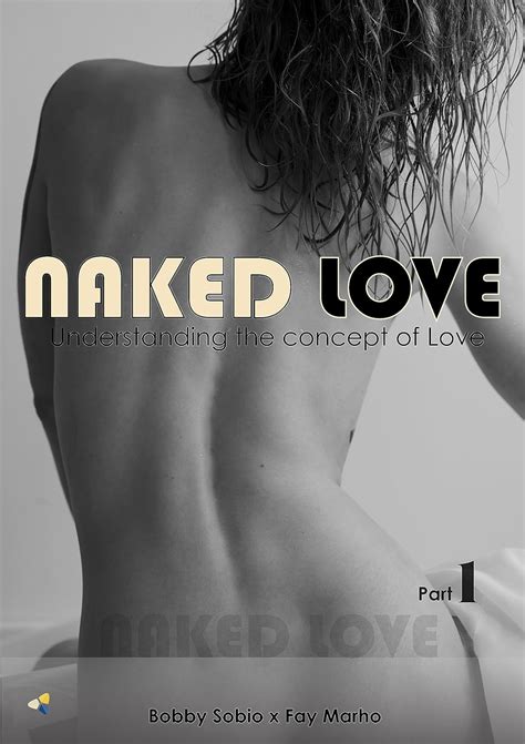 Amazon Naked Love Understanding The Concept Of Love EBook