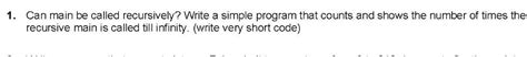 Solved 1 Can Main Be Called Recursively Write A Simple