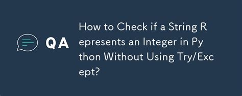How To Check If A String Represents An Integer In Python Without Using