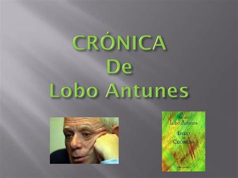 PPT CRÓNICA De Lobo Antunes PowerPoint Presentation free download