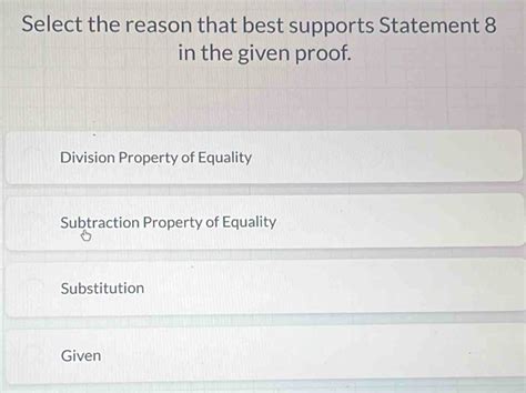 Solved Select The Reason That Best Supports Statement 8 In The Given Proof Division Property