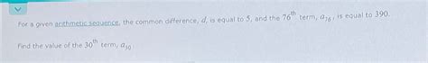 Solved For A Given Arithmetic Sequence The Common Chegg