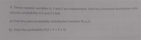 solved 9 three random variables x y and z are independent