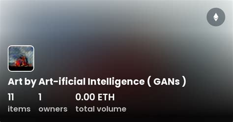 Art By Art Ificial Intelligence Gans Collection Opensea