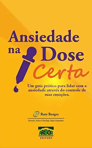 Ansiedade na Dose Certa Um guia prático para lidar a ansiedade