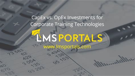 Capex Vs Opex Investments For Corporate Training Technologies
