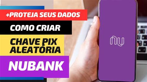 Proteja seus dados Como criar uma chave PIX aleatória no NUBANK YouTube