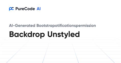 Build Great Bootstrapotificationspermission Backdrop Unstyled Components Faster Using Ai Tools