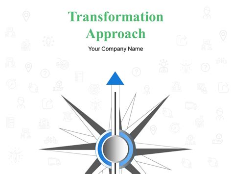 Transformation Approach Ppt PowerPoint Presentation Complete Deck With Slides PowerPoint Templates
