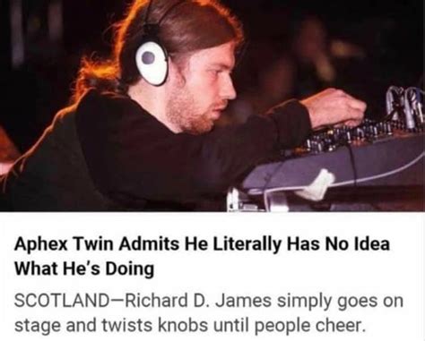 Pin By Cedric Tan On Hilarious Aphex Twin Really Funny Music Nerd
