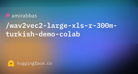 Amirabbas Wav2vec2 Large Xls R 300m Turkish Demo Colab Hugging Face