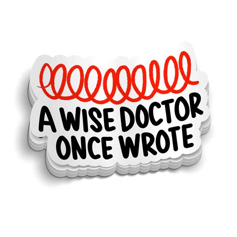 A Wise Doctor Once Wrote Funny Medical Sticker